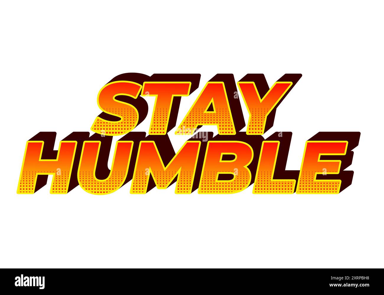 Stay humble. Text effect design in 3D style with eye catching colors ...