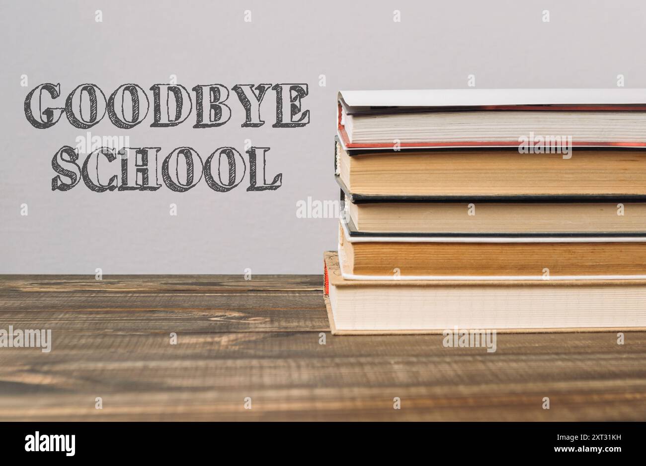 A stack of books with the word Goodbye School written on top. The books ...
