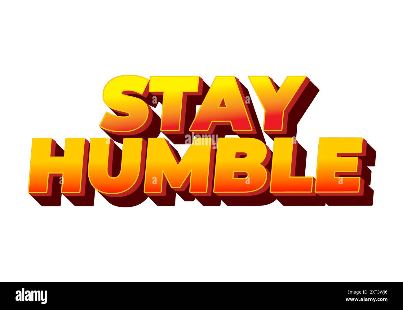 Stay humble. Text effect design in 3D style with eye catching colors ...