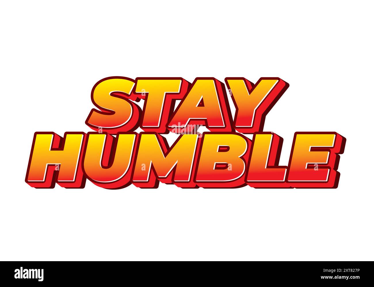 Stay humble. Text effect design in 3D style with eye catching colors ...