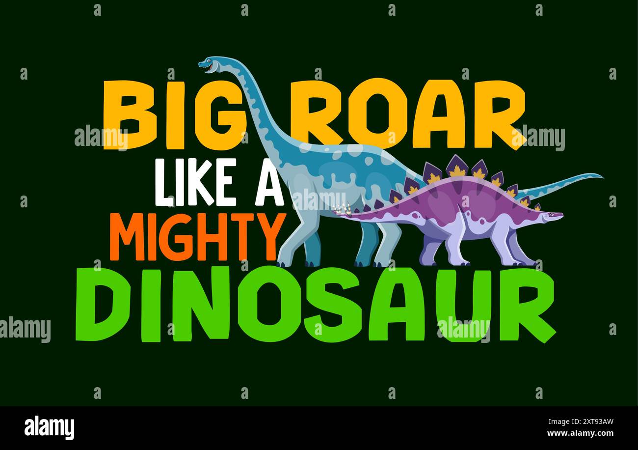 Dinosaur quote big roar like a mighty dinosaur. Cartoon vector motto ...