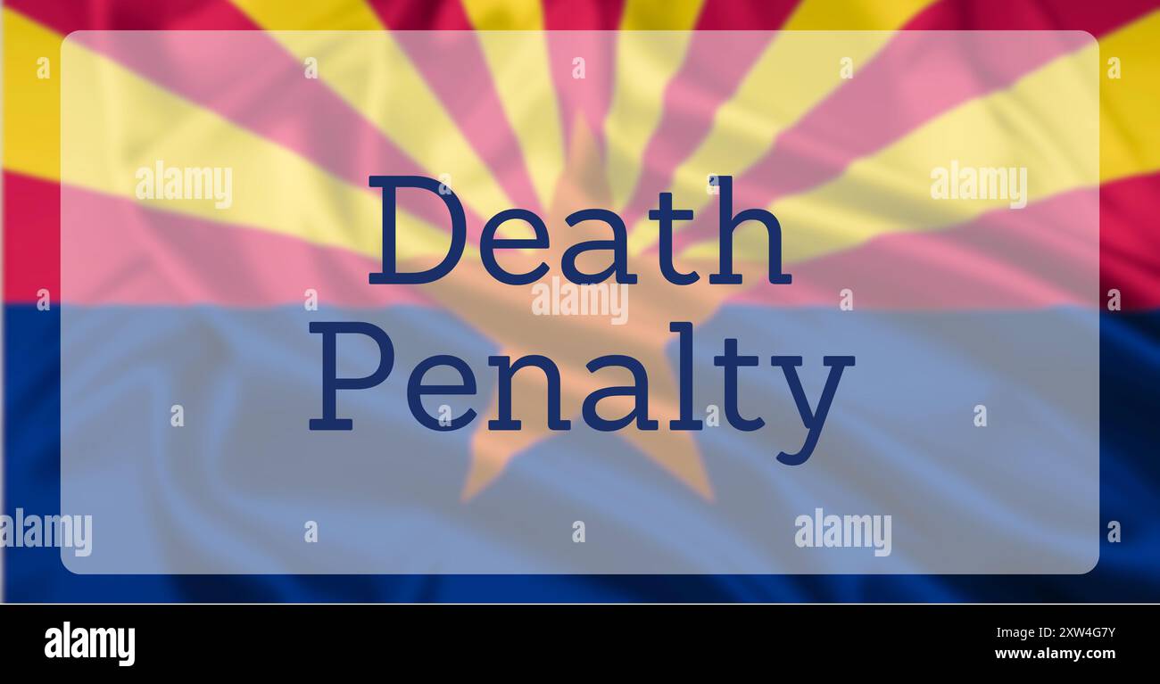 The State Flag of Arizona, overlaid with text reading Death Penalty ...