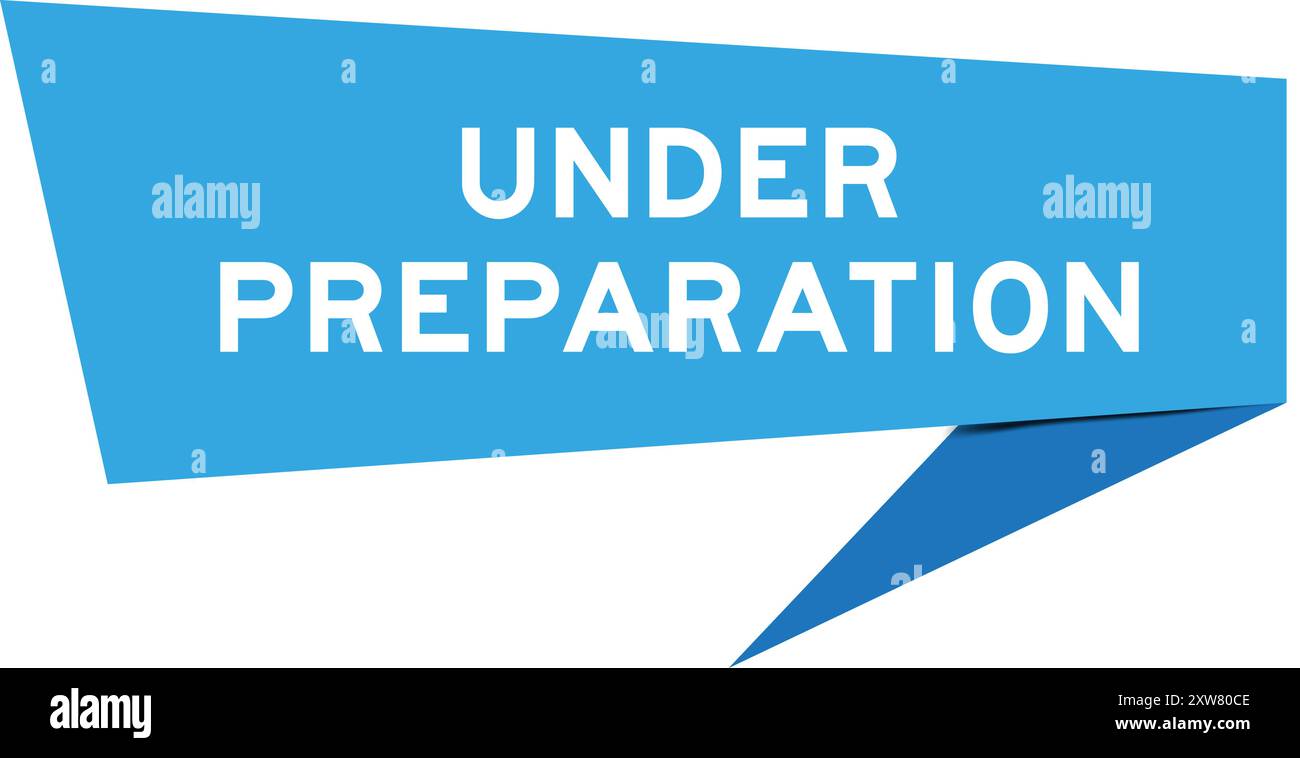 Blue color speech banner with word under preparation on white ...