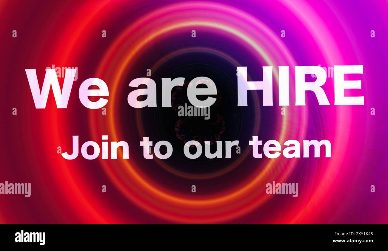 We are hire, join to our team sign with colorful tunnel background ...