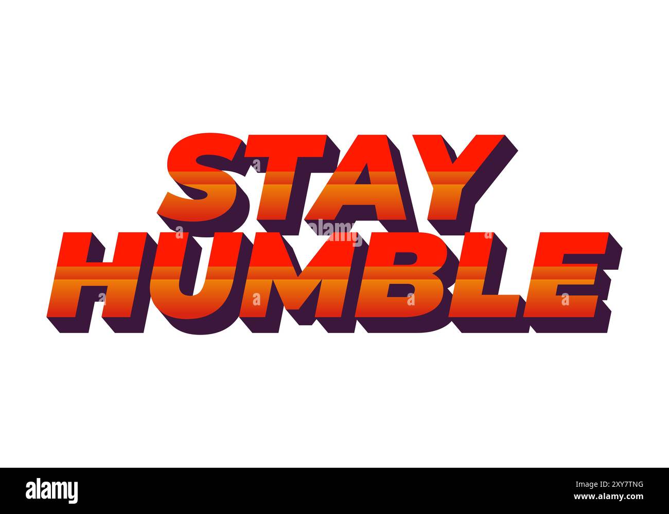 Stay humble. Text effect design in 3D style with eye catching colors ...