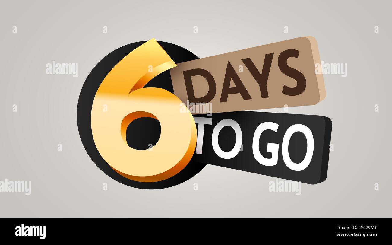 6 day to go. Countdown discounts and sale time. Six days left sign ...