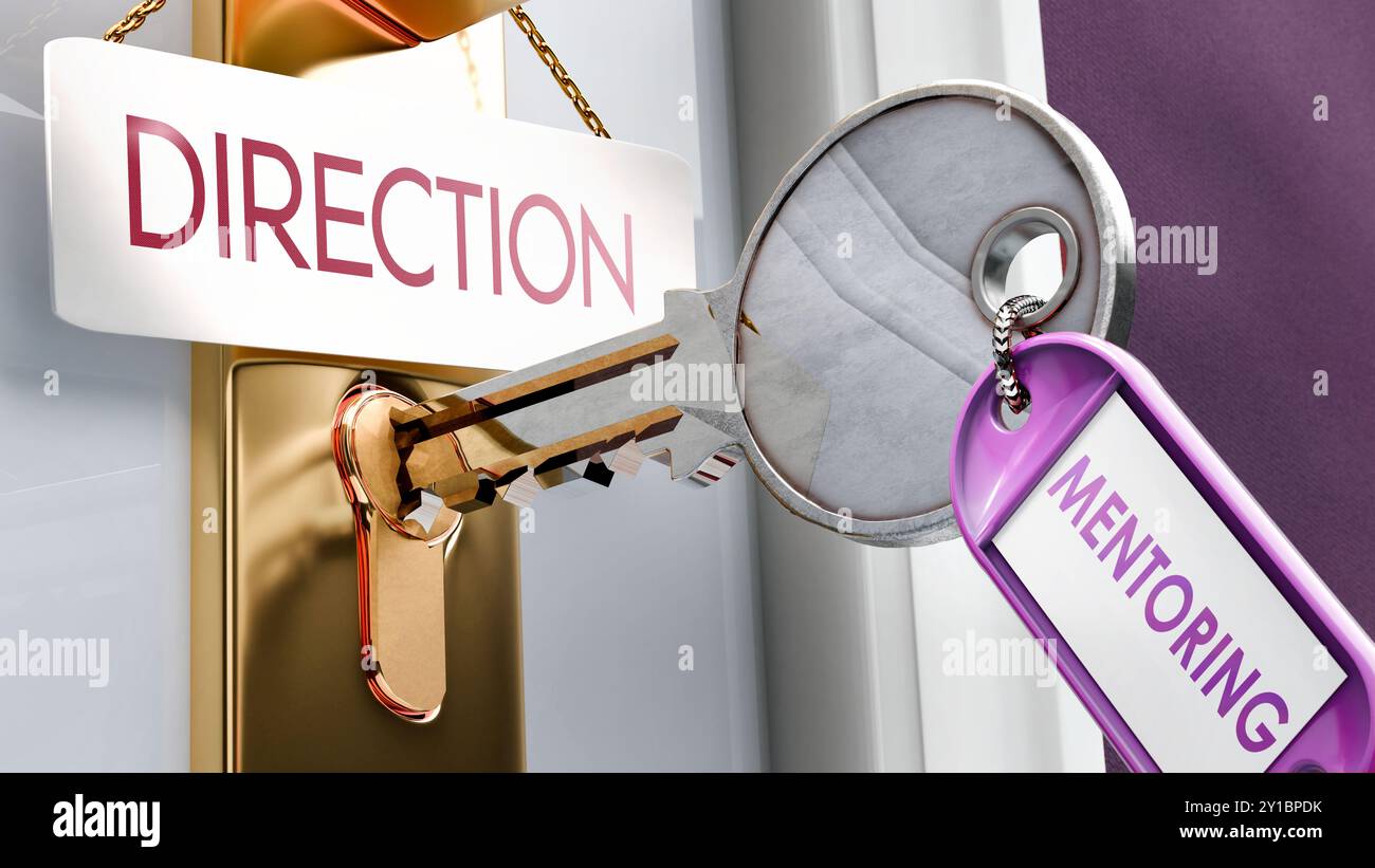 Mentoring leads to Direction - it's a key to unlock direction. A door ...