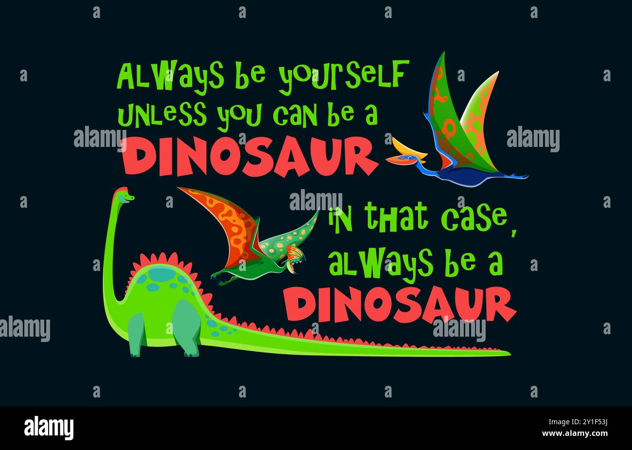Dinosaur quote always be yourself unless you can be a dinosaur. In that ...