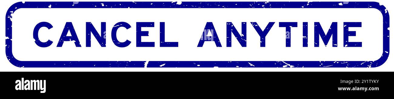 Grunge blue cancel anytime word square rubber seal stamp on white background Stock Vector Image ...