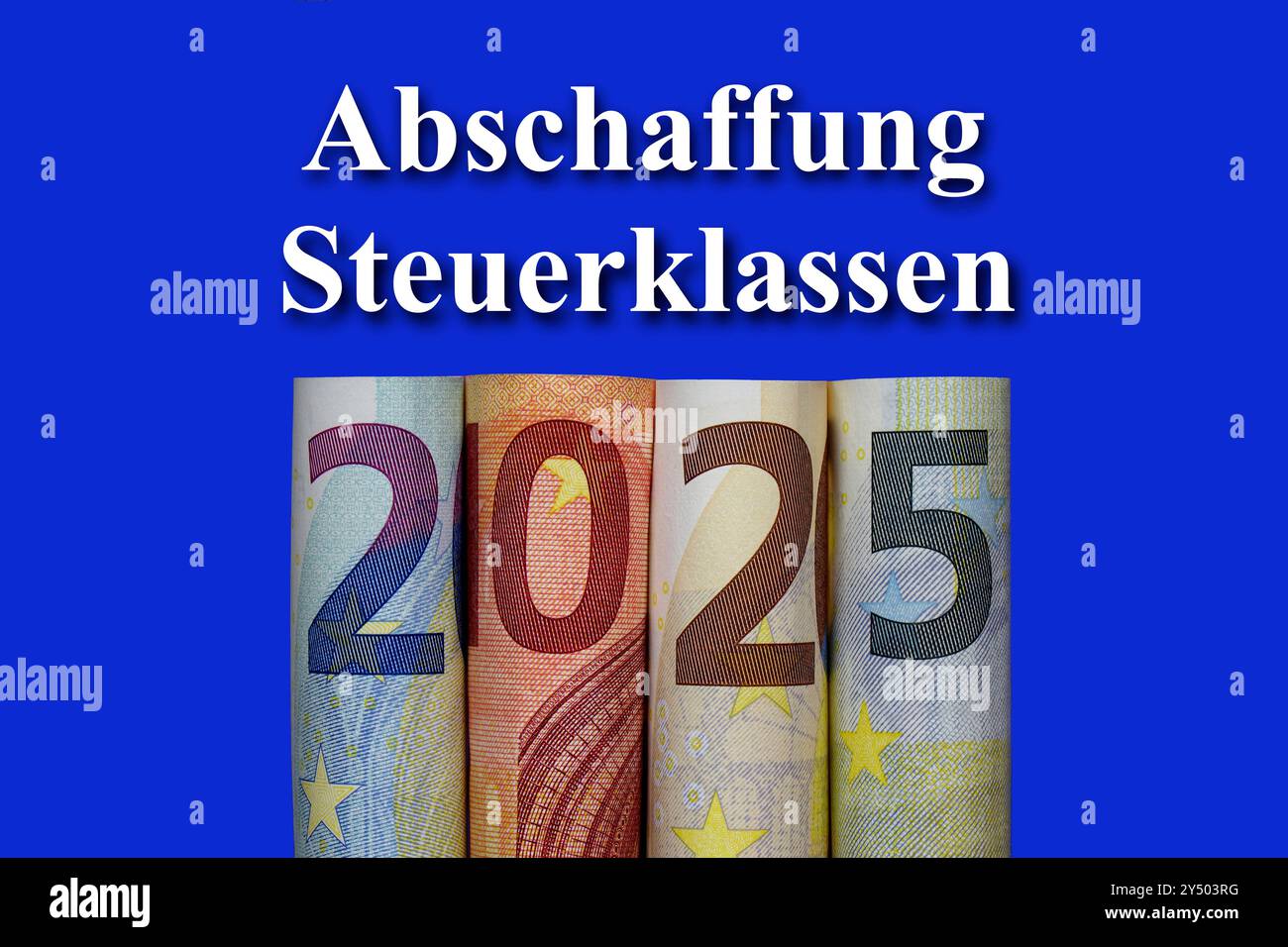 Jahreszahl 2025 aus Geldscheinen und Abschaffung Steuerklassen ...