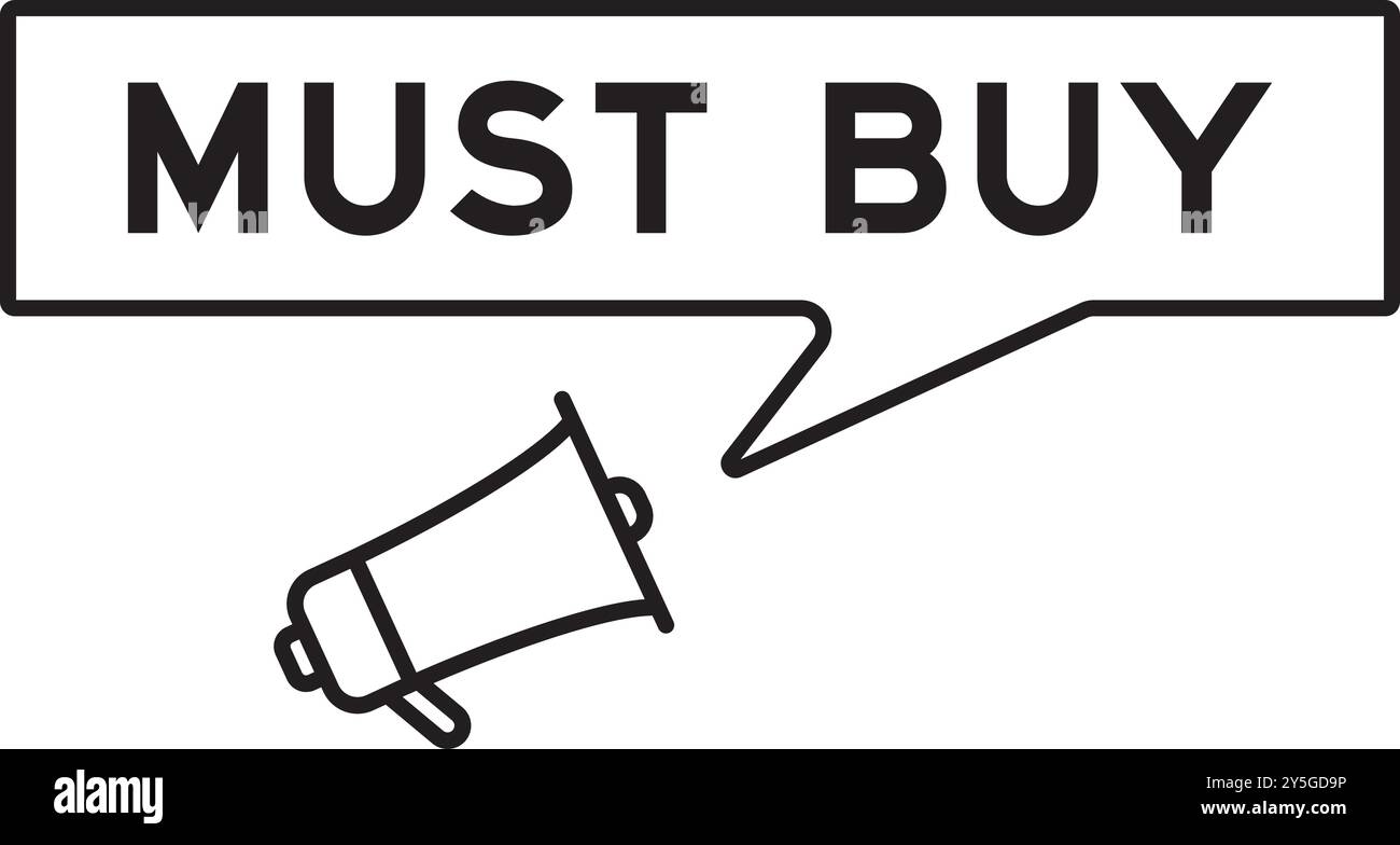 Megaphone icon with speech bubble banner in word must buy on white ...