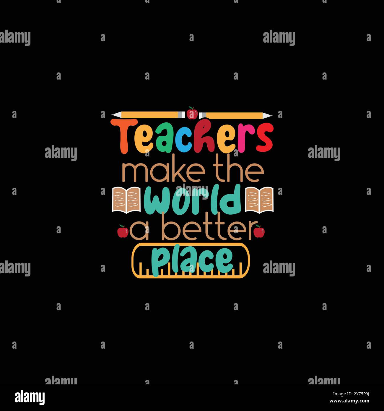 Teachers Make the world a better Place. Teachers Day motivational t ...