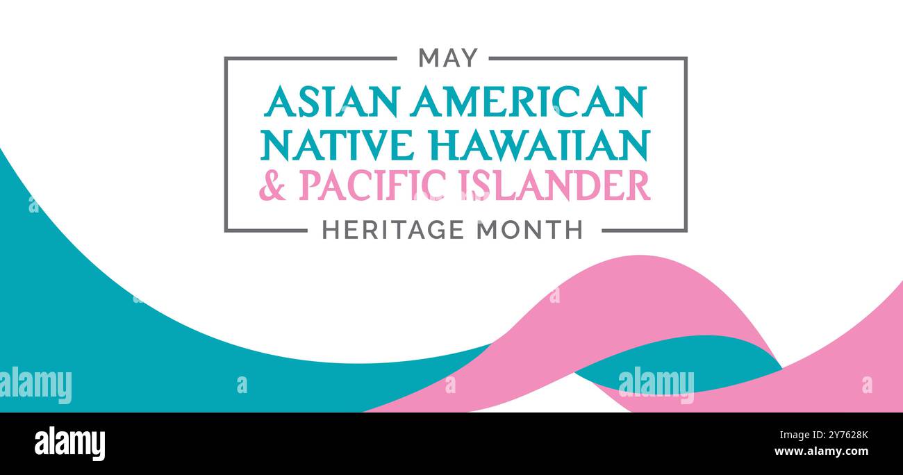 Asian american, native hawaiian and pacific islander heritage month ...