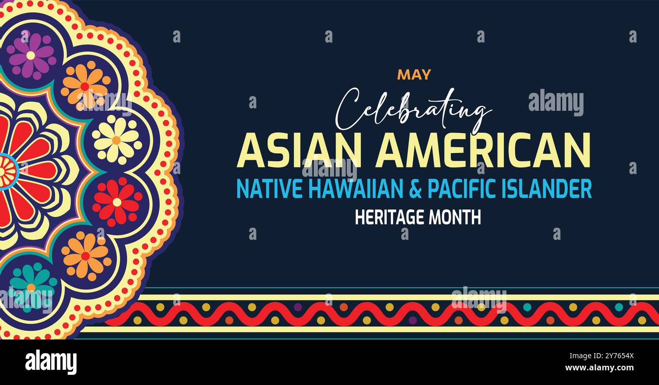 Asian american, native hawaiian and pacific islander heritage month ...