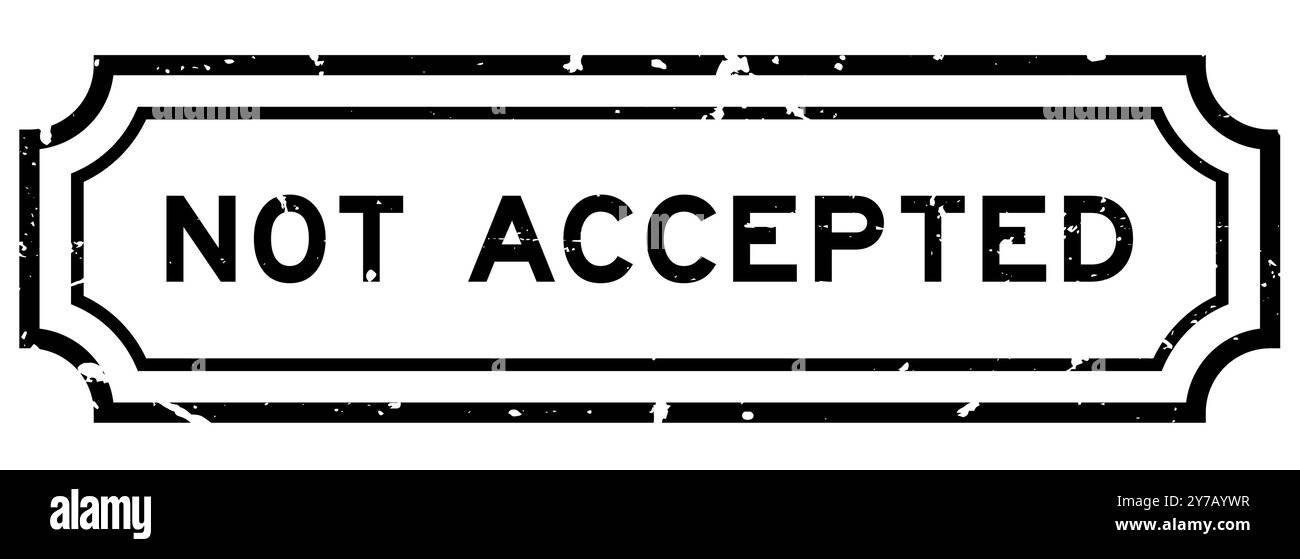 Grunge black not accepted word rubber seal stamp on white background ...