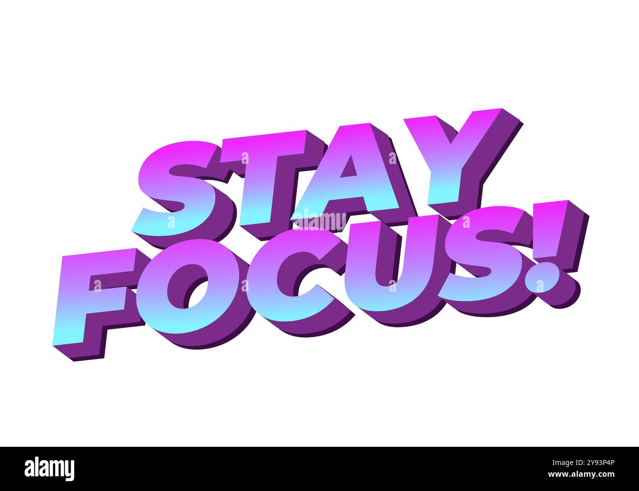 Stay focus. Text effect design in 3D style with good colors Stock ...