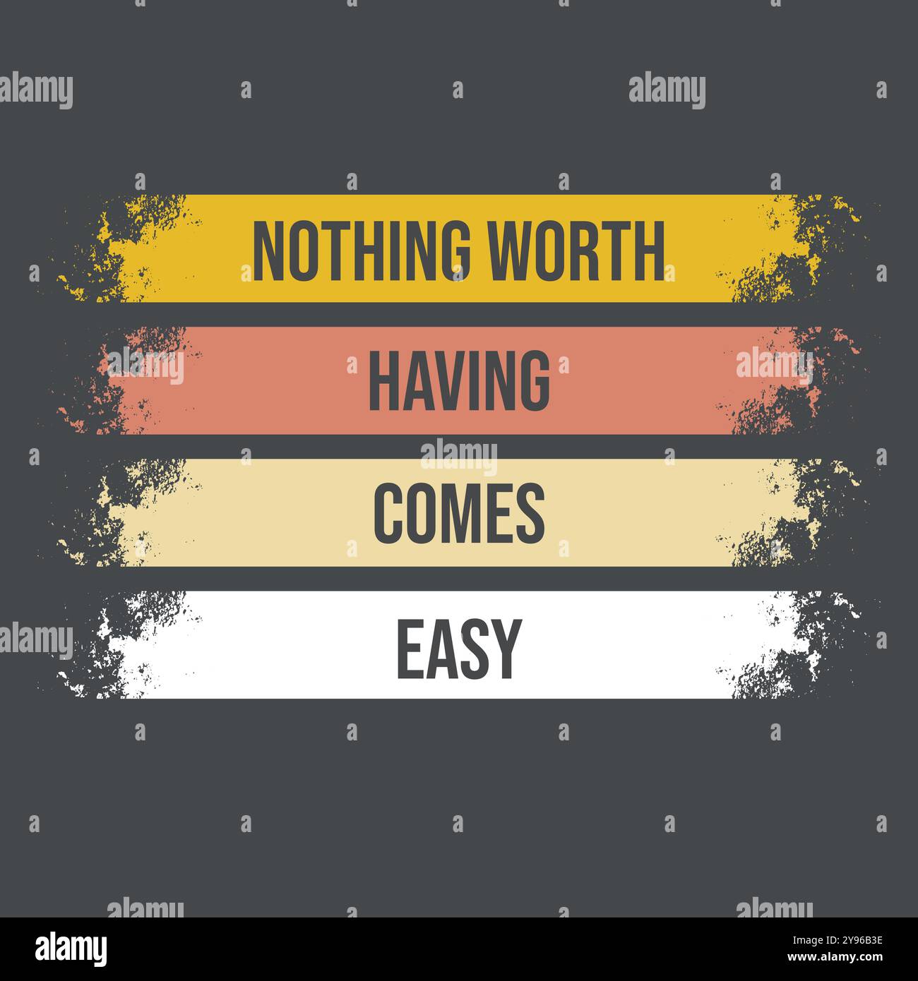 NOTHING WORTH HAVING COMES EASY - VECTOR EPS FILE - PRINT READY Stock ...
