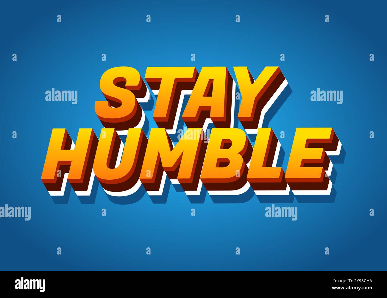 Stay humble. Text effect design in 3D style with eye catching colors ...