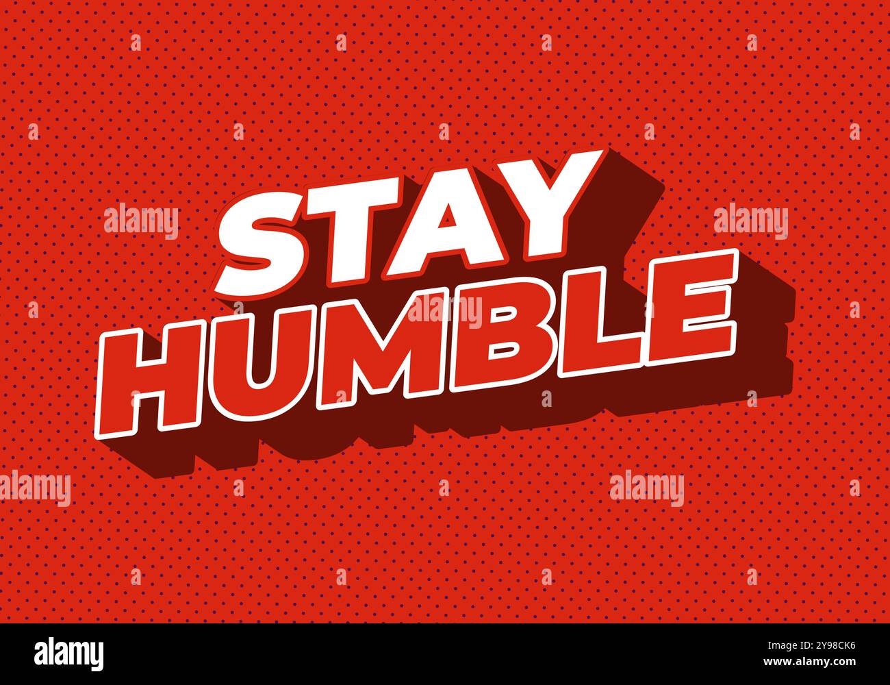 Stay humble. Text effect design in 3D style with eye catching colors ...
