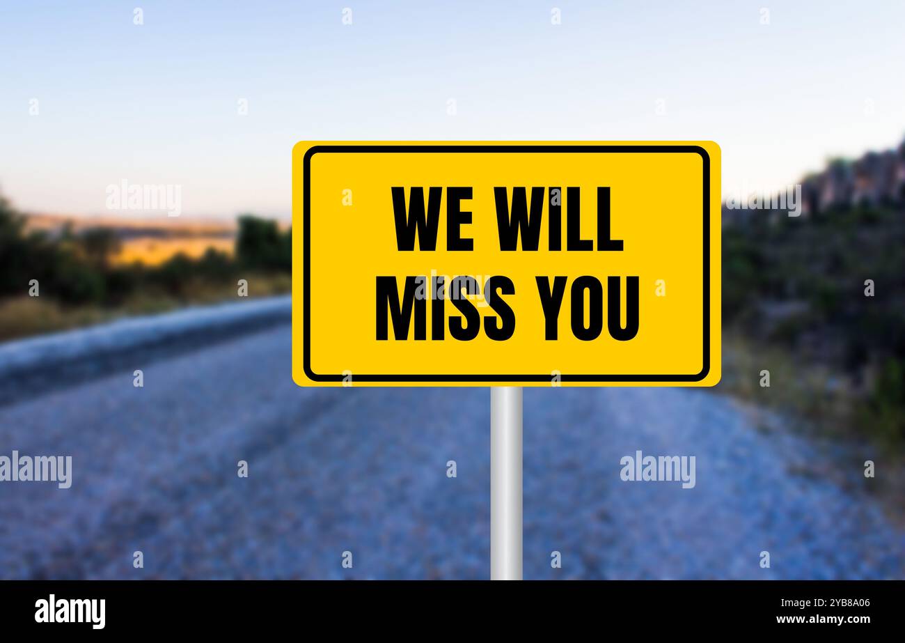 We will miss you message written on yellow road sign. Conceptual we ...
