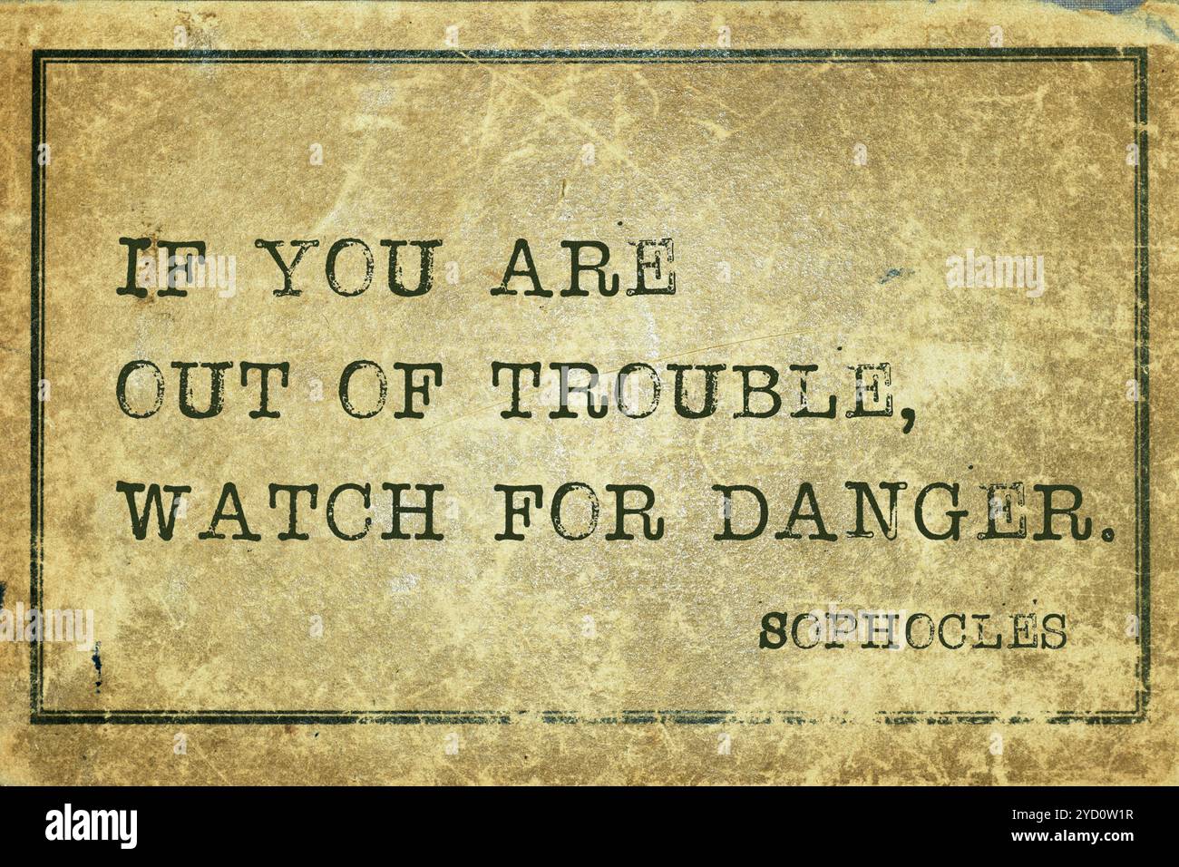 If you are out of trouble, watch for danger - ancient Greek philosopher ...