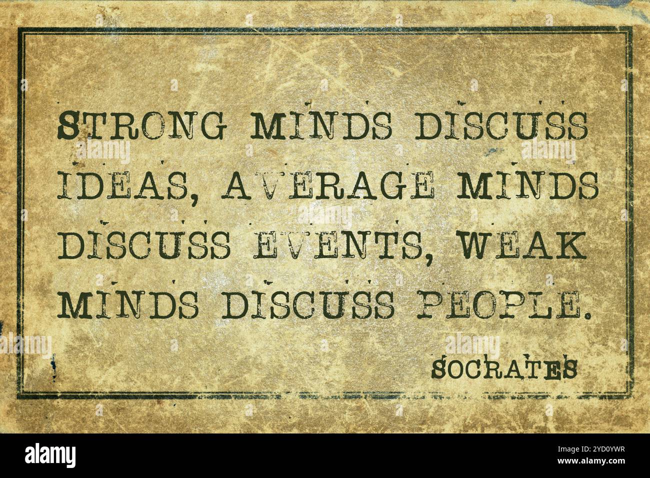 Strong minds discuss ideas, average minds discuss events - ancient ...