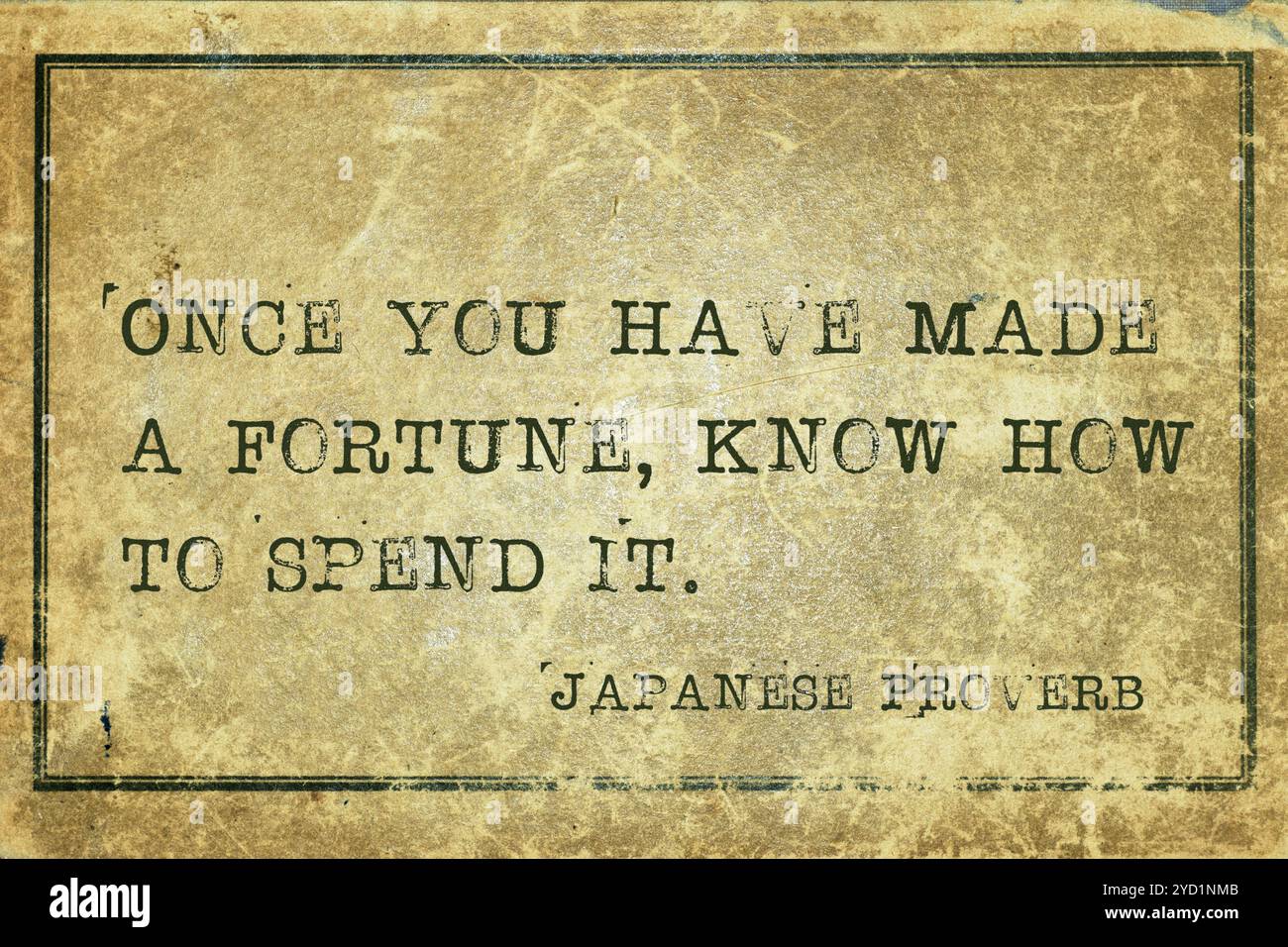 Once you have made a fortune - ancient Japanese proverb printed on ...