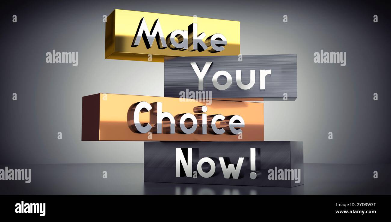Make, your, choice, now - words on metal blocks - 3D illustration Stock ...