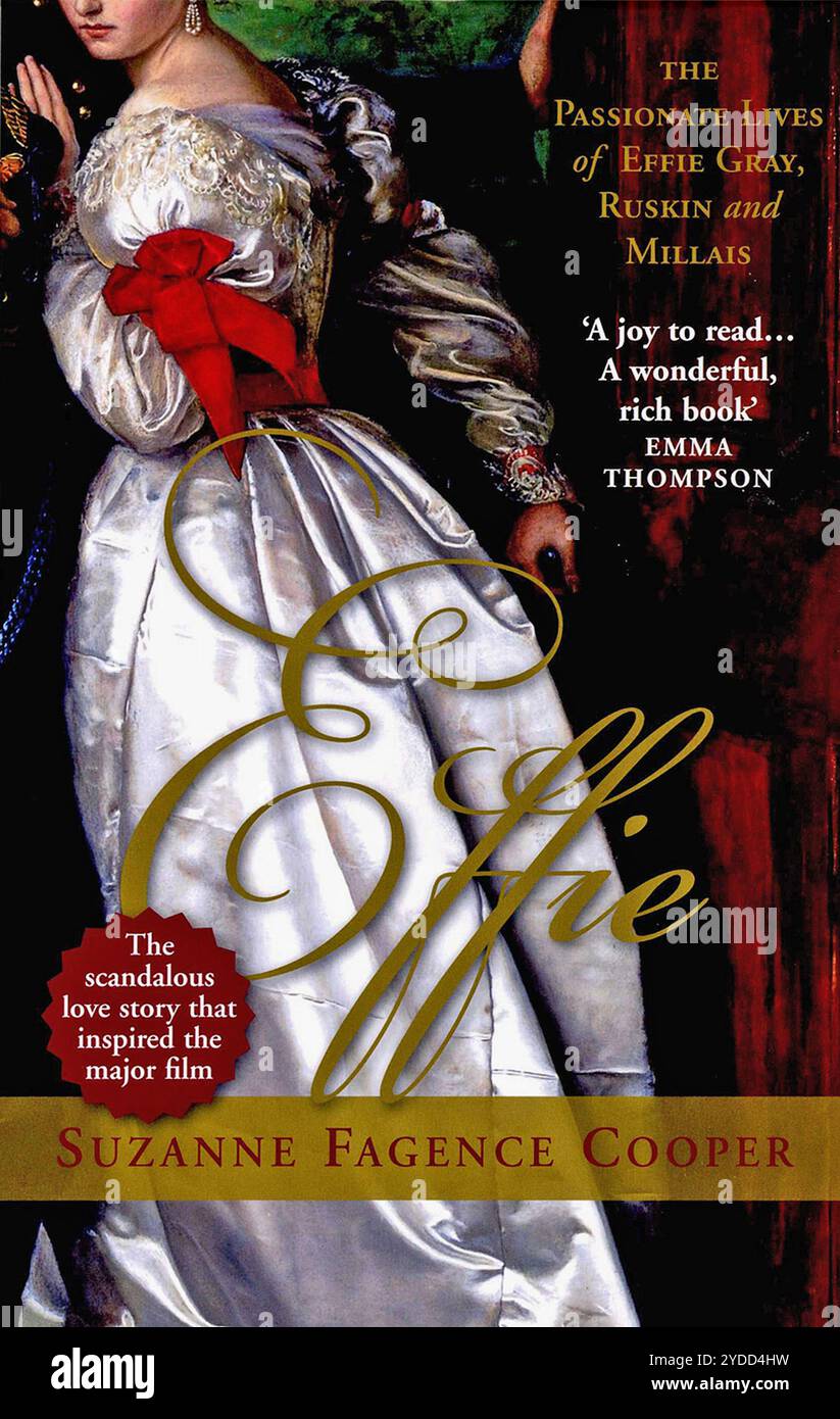 Book cover "Effie, The passionate lives of Effie Gray, John Ruskin and ...