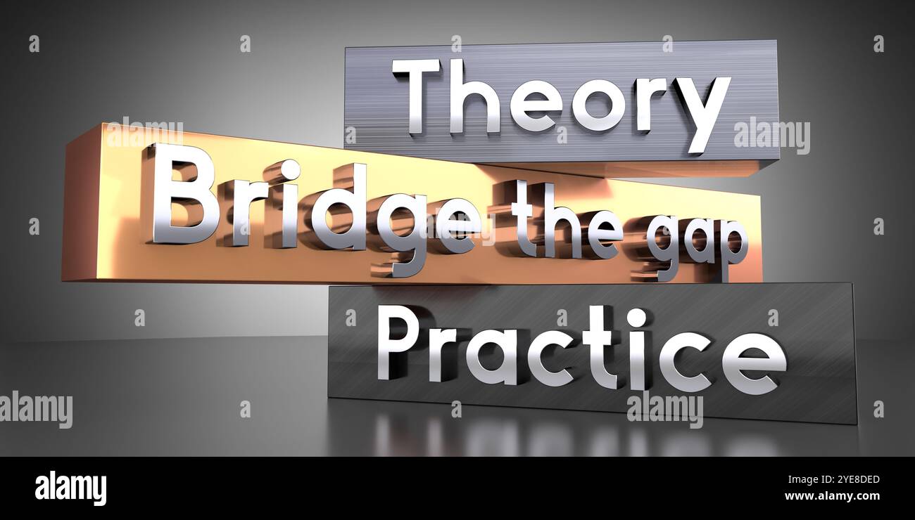 Theory, bridge the gap, practice - words on metal blocks - 3D illustration Stock Photo - Alamy
