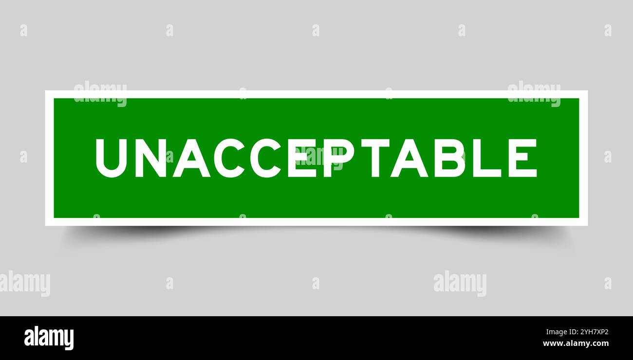 Square sticker label with word unacceptable in green color on gray ...