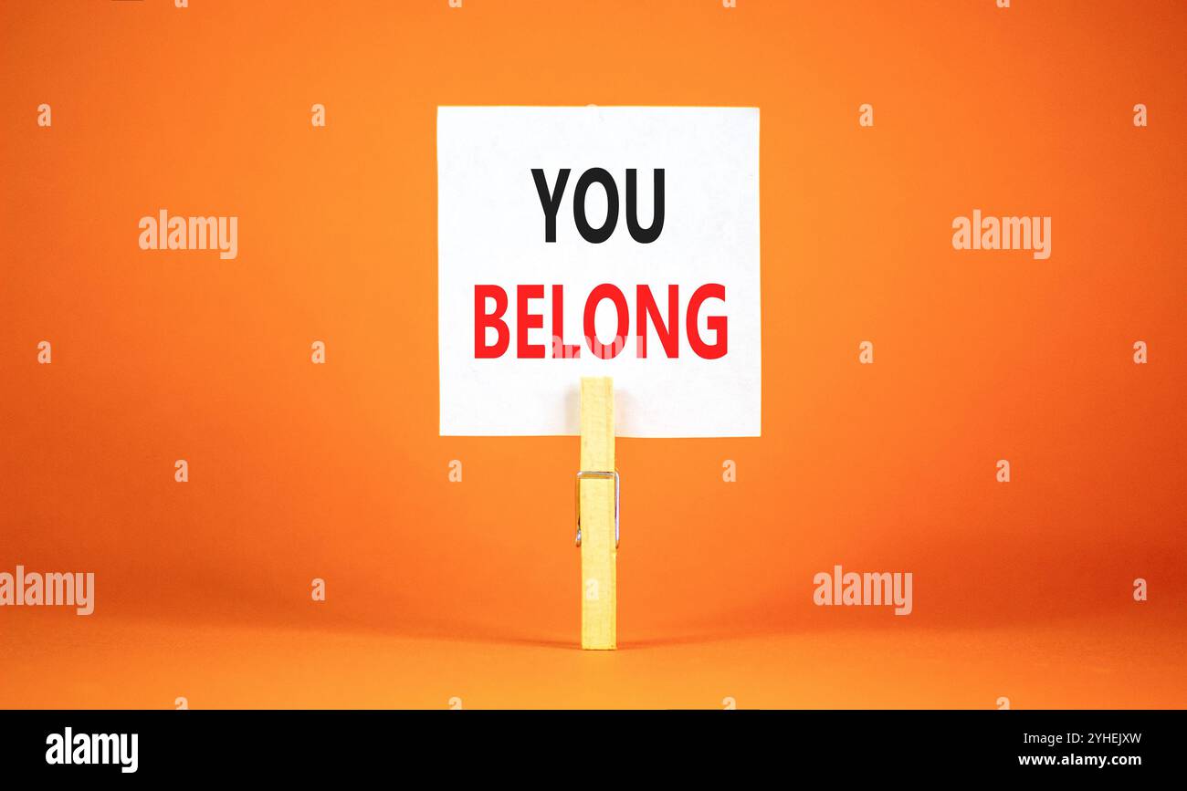 Belonging and you belong symbol. Concept words You belong on beautiful ...