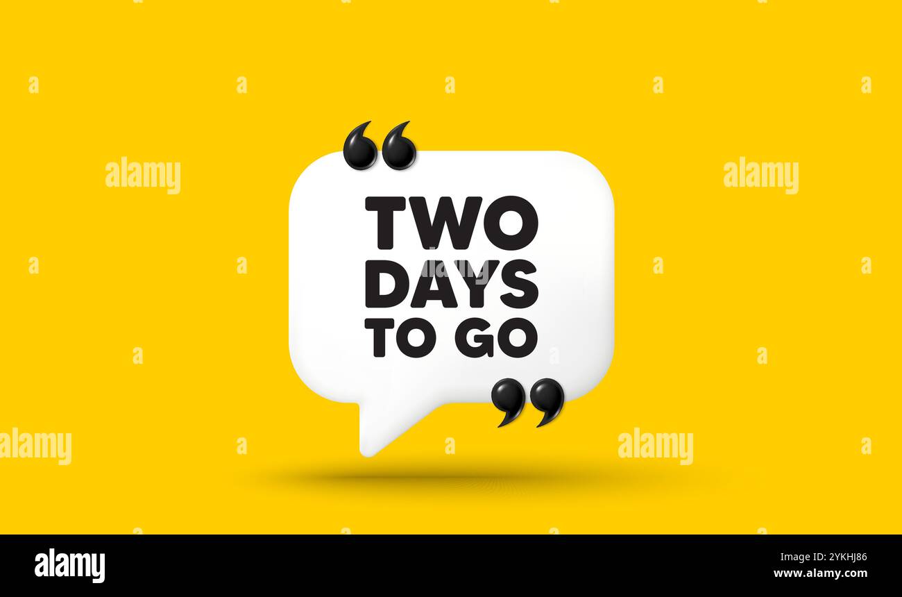 2 days to go symbol. Special offer price sign. Chat speech bubble 3d ...