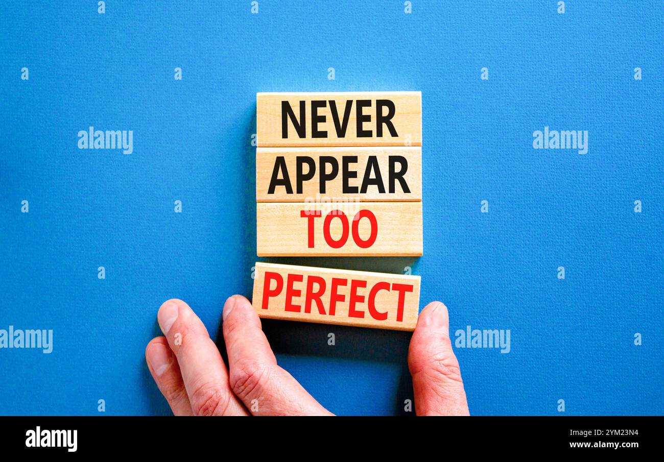 Never appear too perfect symbol. Concept words Never appear too perfect ...