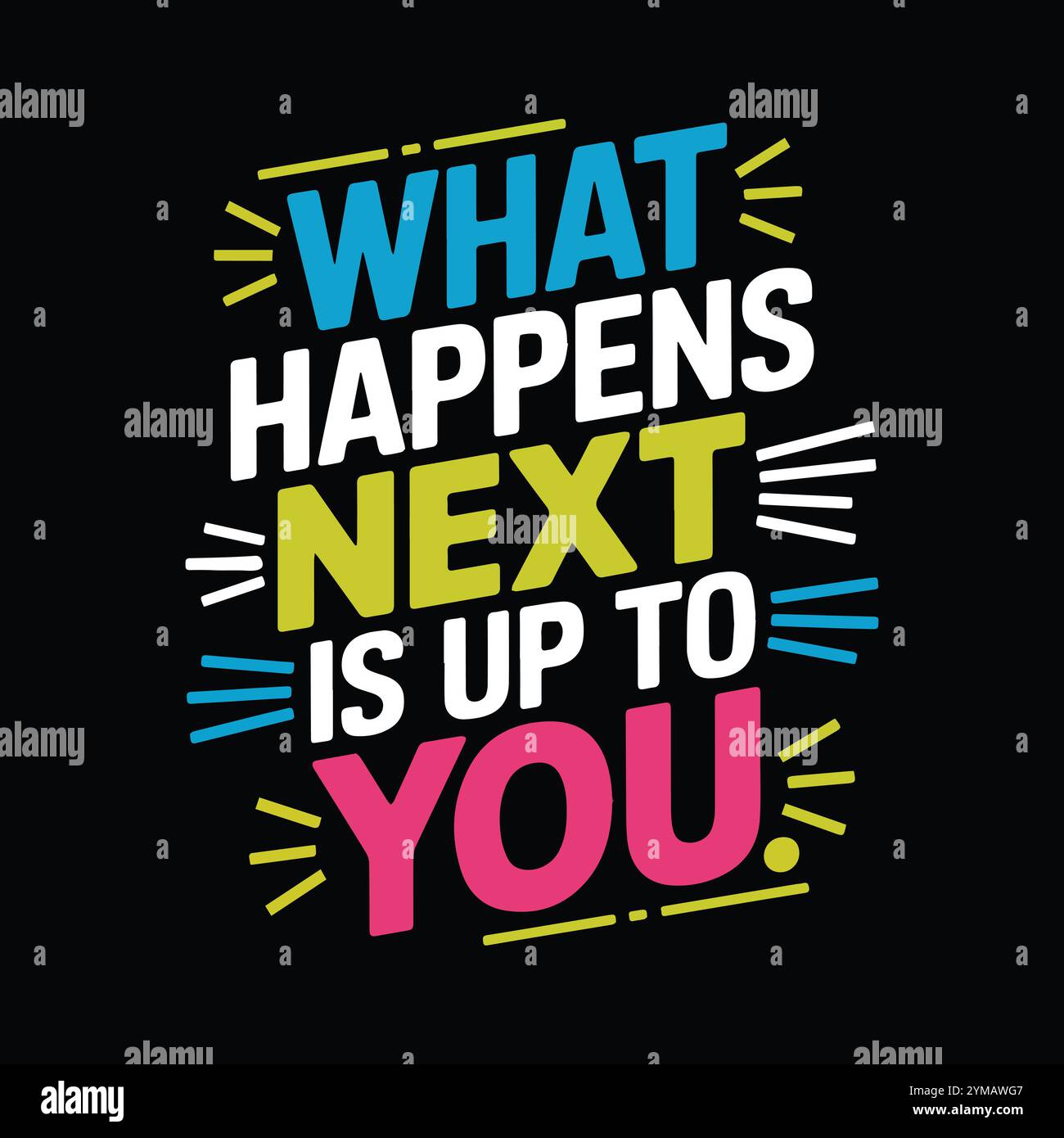 What happens next is up to you- Typography Quotes t-shirt design Stock ...