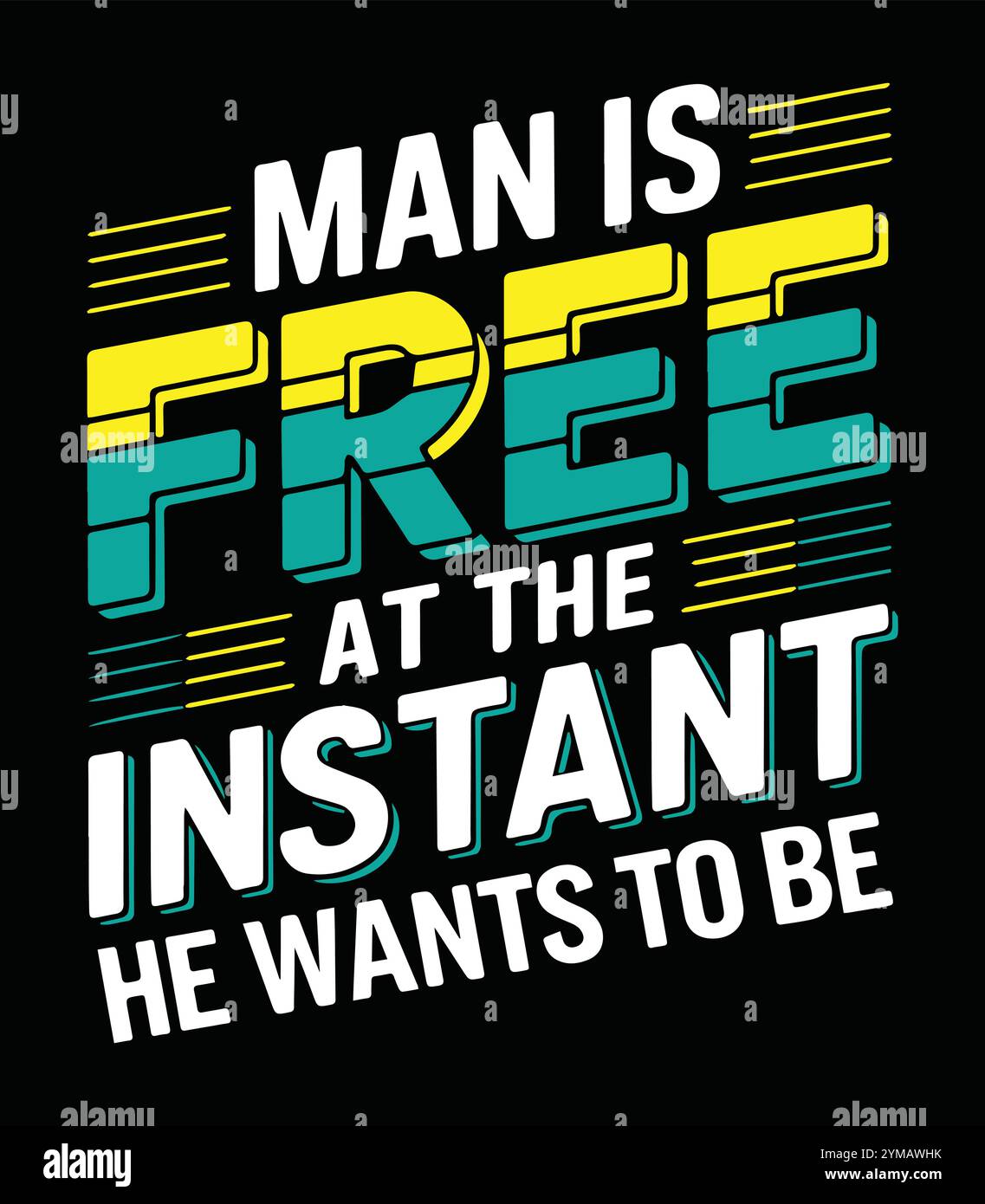 Man is free at the instant he wants to be - Typography Quotes T-shirt ...