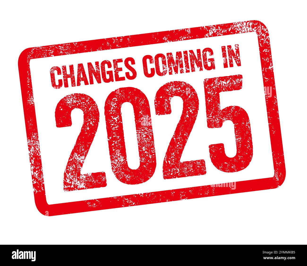 Red stamp - Changes coming in 2025 Stock Photo - Alamy