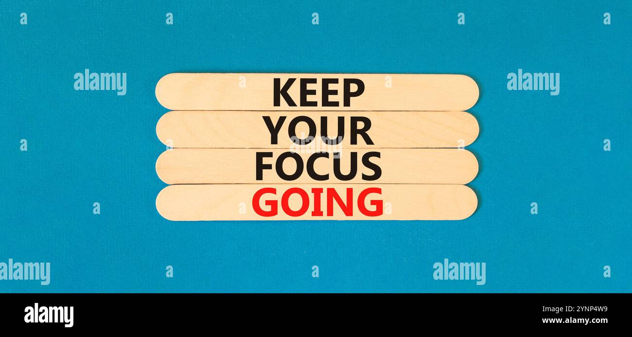 Keep your focus going symbol. Concept words Keep your focus going on ...