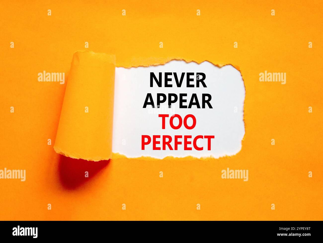 Never appear too perfect symbol. Concept words Never appear too perfect ...