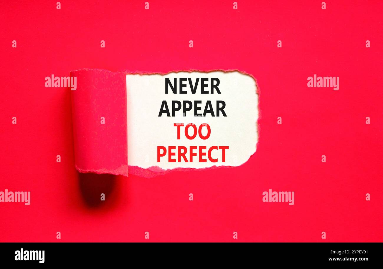 Never appear too perfect symbol. Concept words Never appear too perfect ...
