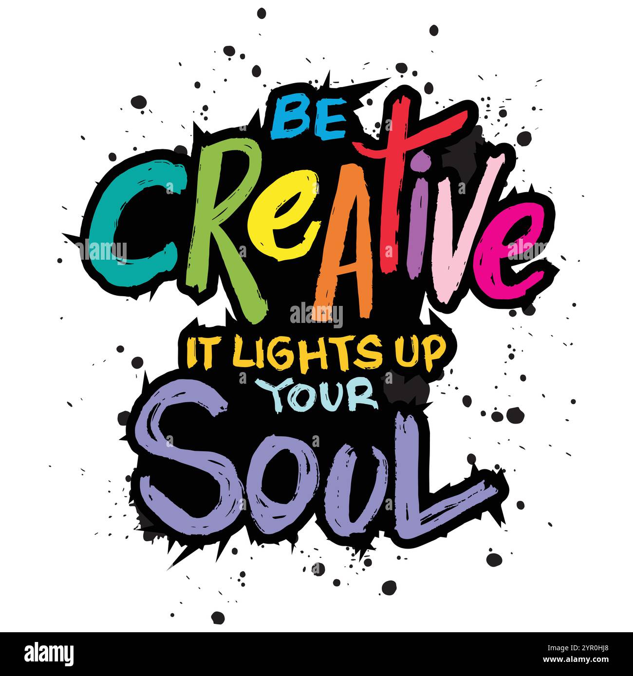 Be creative it lights up your soul. Hand drawn lettering quote. Vector ...