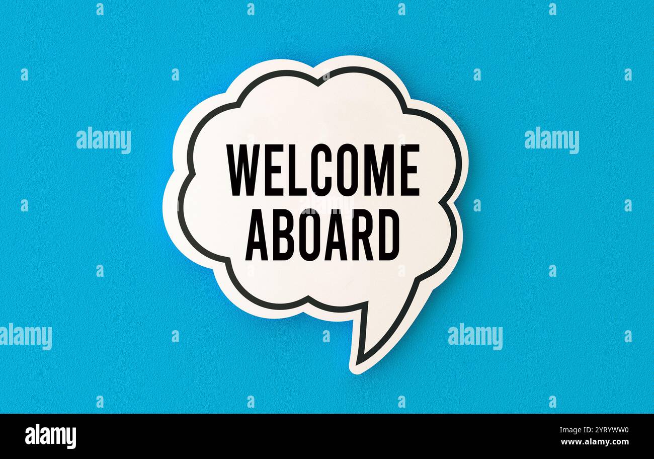 Welcome aboard concept written on speech bubble Stock Photo - Alamy