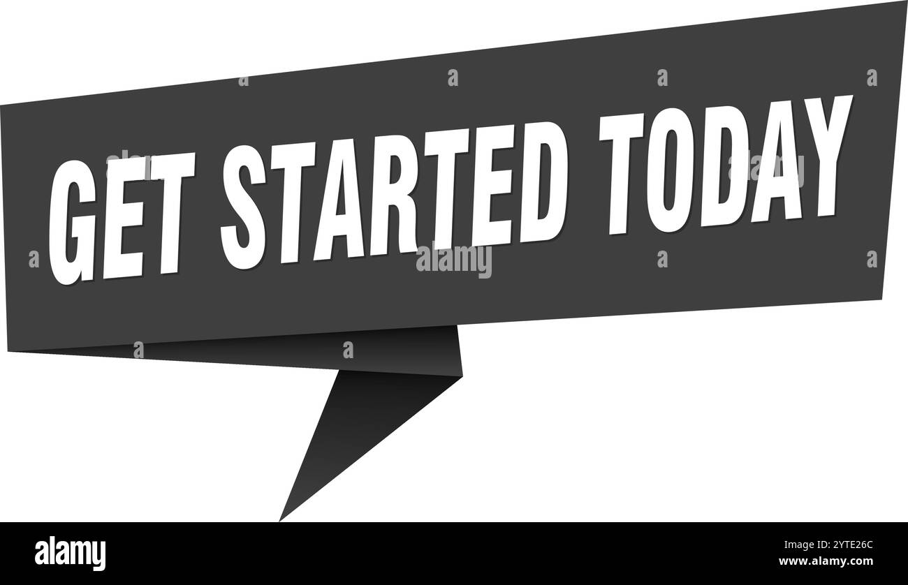 get started today banner. get started today speech bubble, label, sticker, ribbon, sign template ...