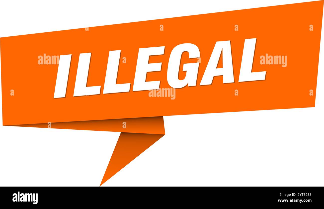 illegal banner. illegal speech bubble, label, sticker, ribbon, sign ...