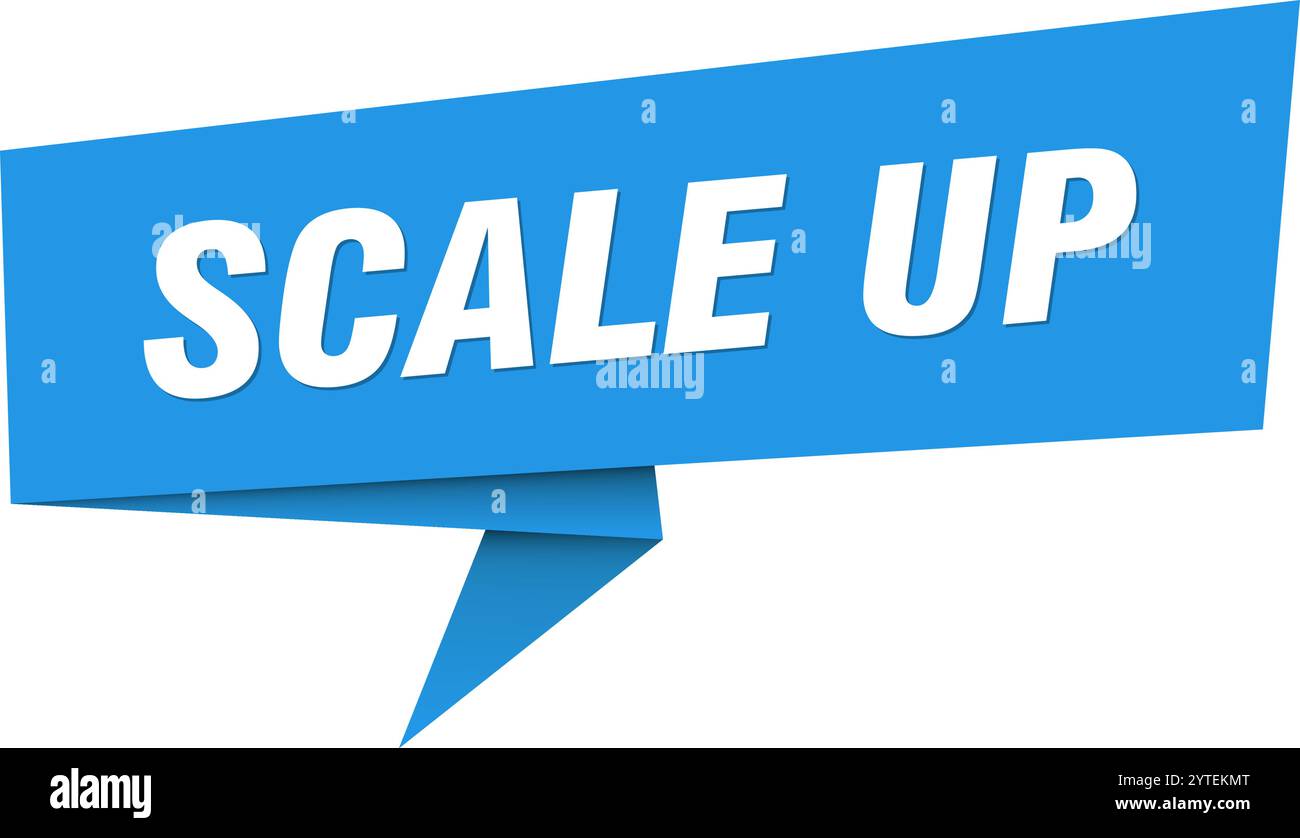 scale up banner. scale up speech bubble, label, sticker, ribbon, sign ...