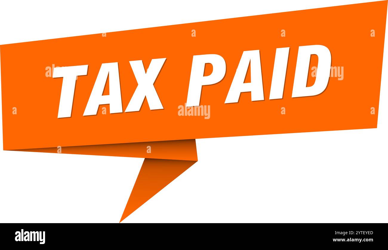 tax paid banner. tax paid speech bubble, label, sticker, ribbon, sign ...