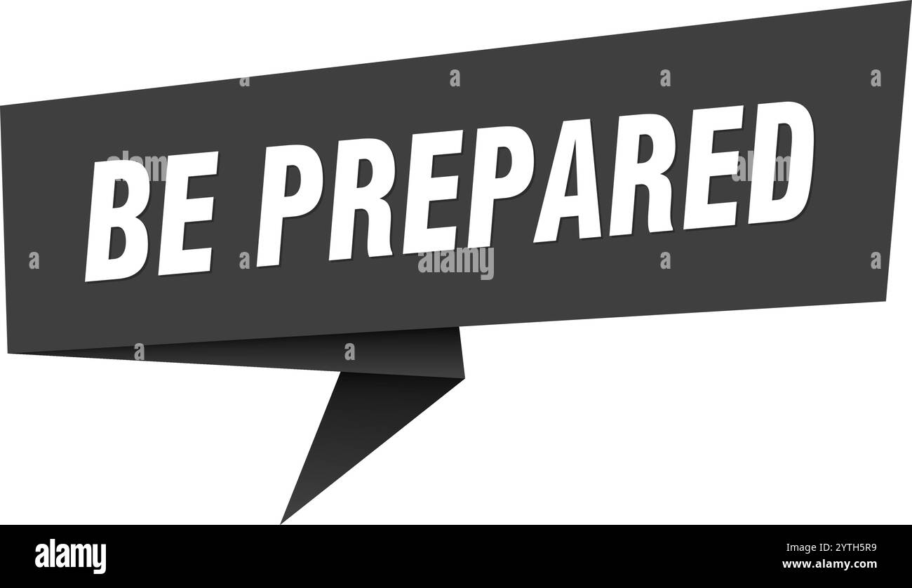 be prepared banner. be prepared speech bubble, label, sticker, ribbon ...