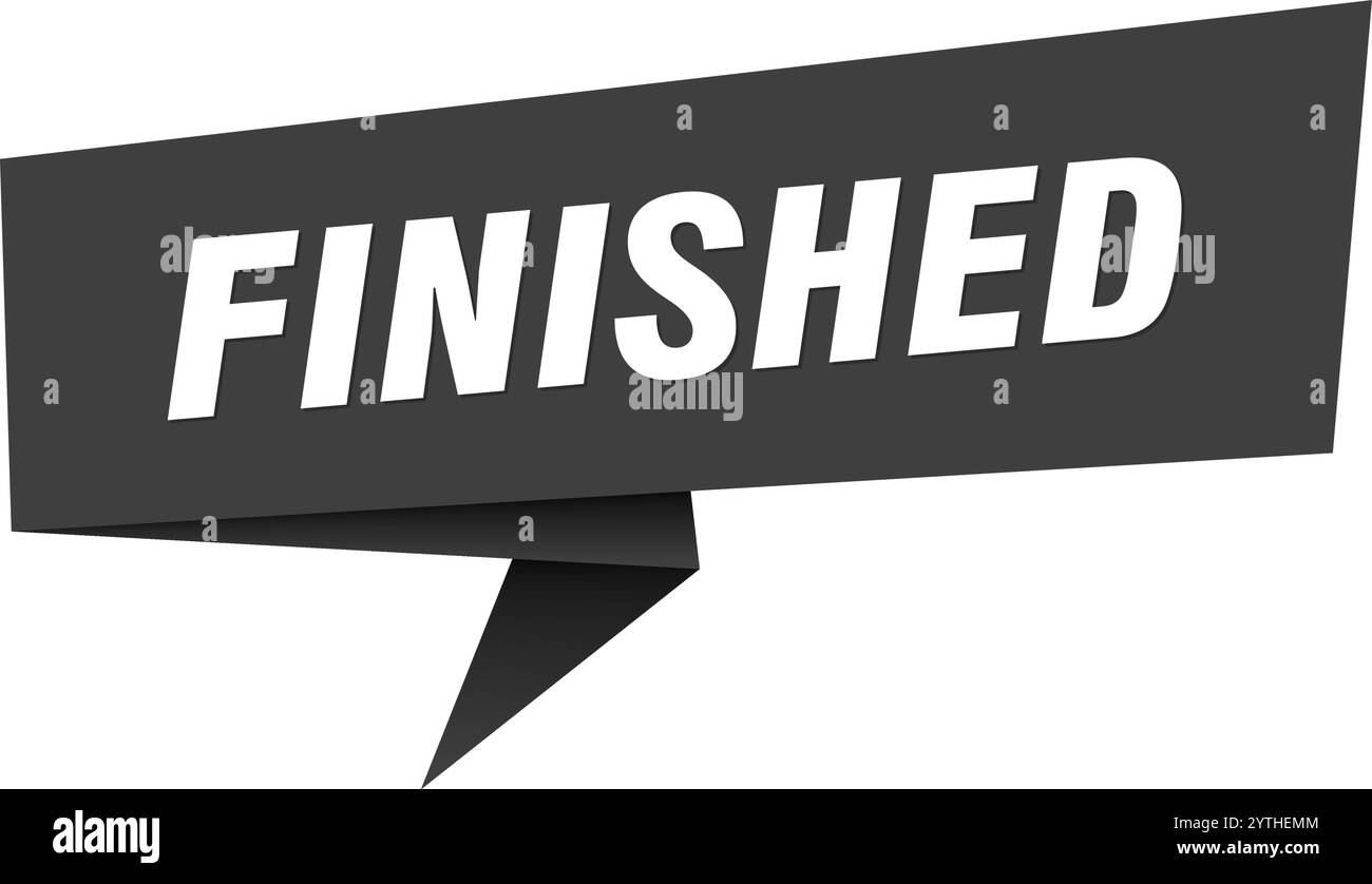 finished banner. finished speech bubble, label, sticker, ribbon, sign ...