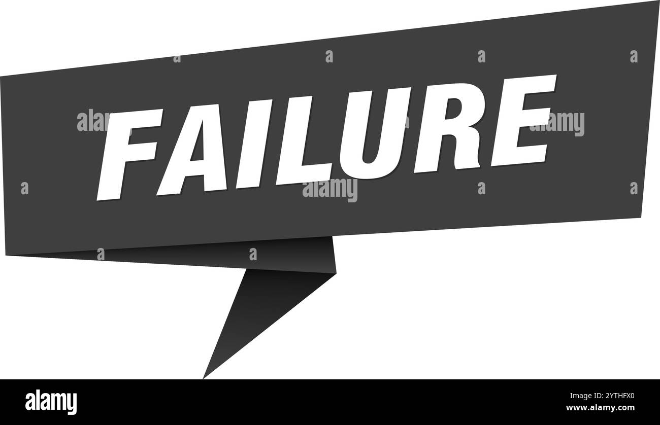 failure banner. failure speech bubble, label, sticker, ribbon, sign ...