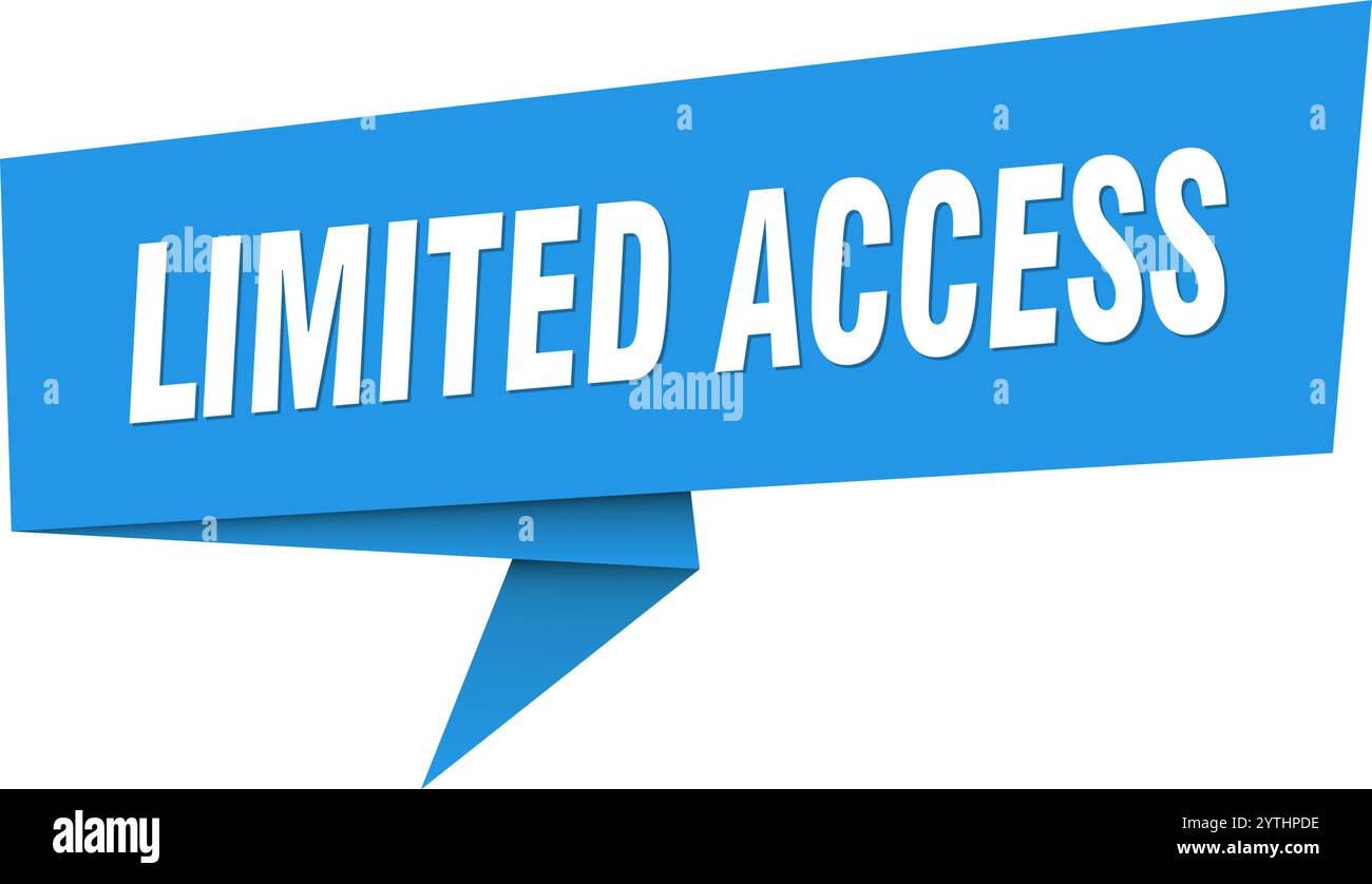limited access banner. limited access speech bubble, label, sticker ...